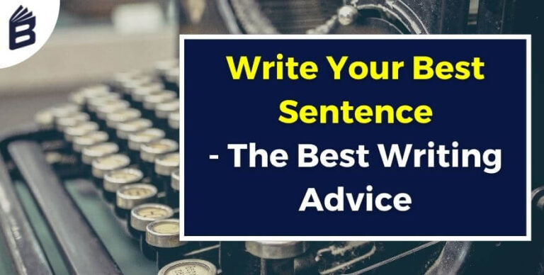 Write Your Best Sentence - The Best Writing Advice I’ve Seen